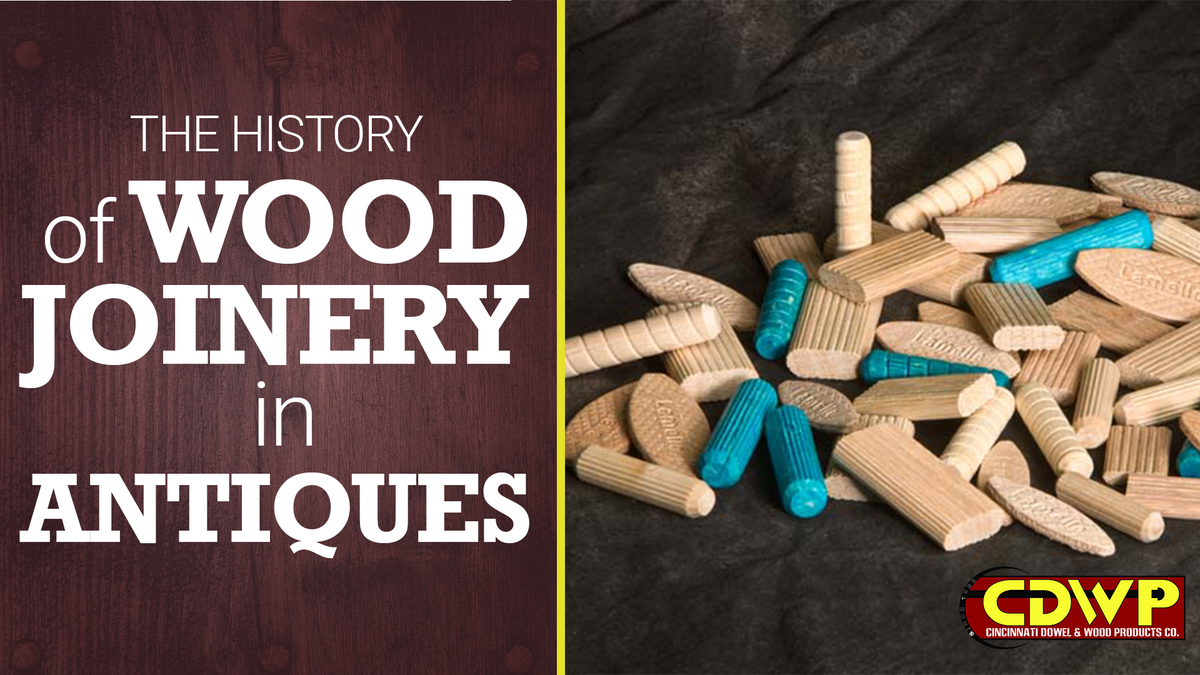 The History of Wood Joinery in Antiques | Cincinnati Dowel & Wood Products